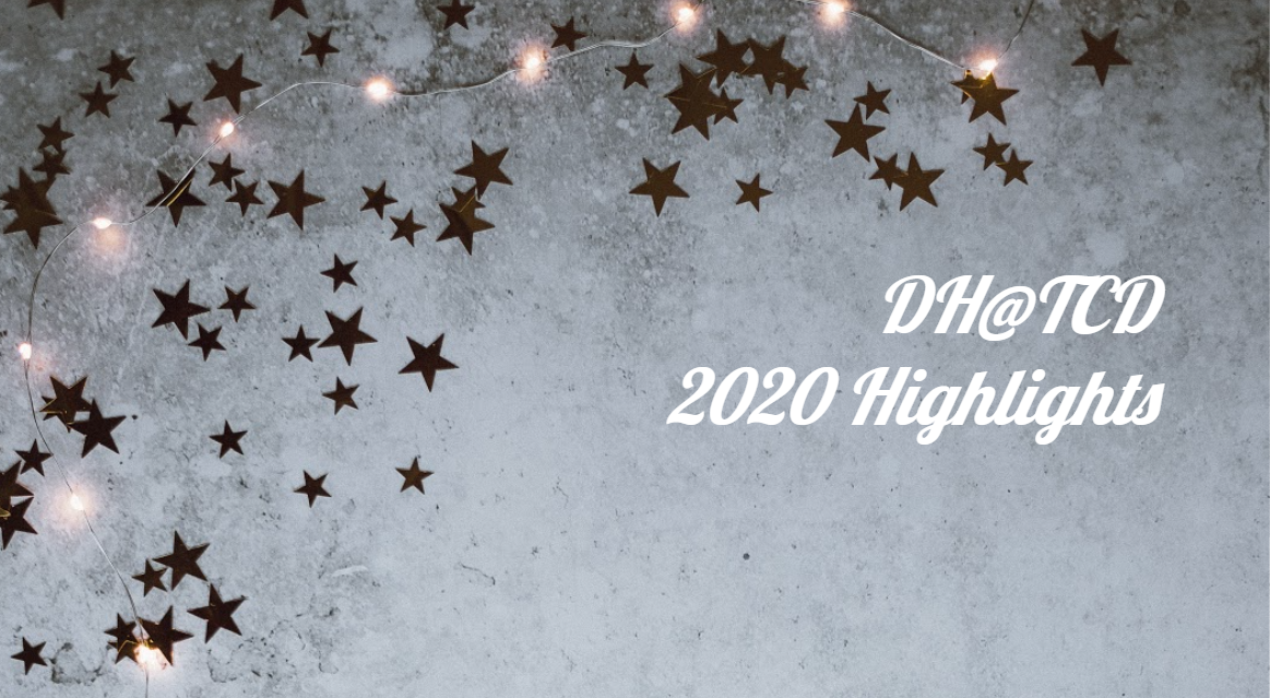 2020 Highlights – Digital Humanities@TCD